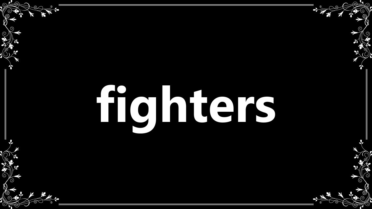 Fighters - Definition and How To Pronounce - YouTube