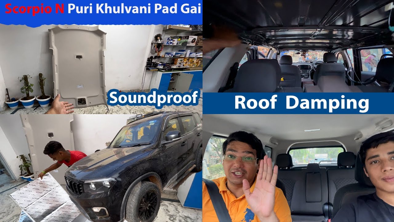 Scorpio N Roof Damping,Ab Soundproof Kra Di,Per Puri Khulvani Pad Gai ...