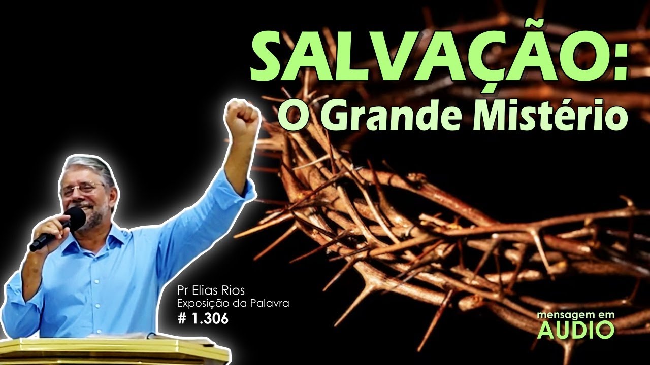SALVAÇÃO: O GRANDE MISTÉRIO! Você tem certeza da salvação? (AUDIO ...