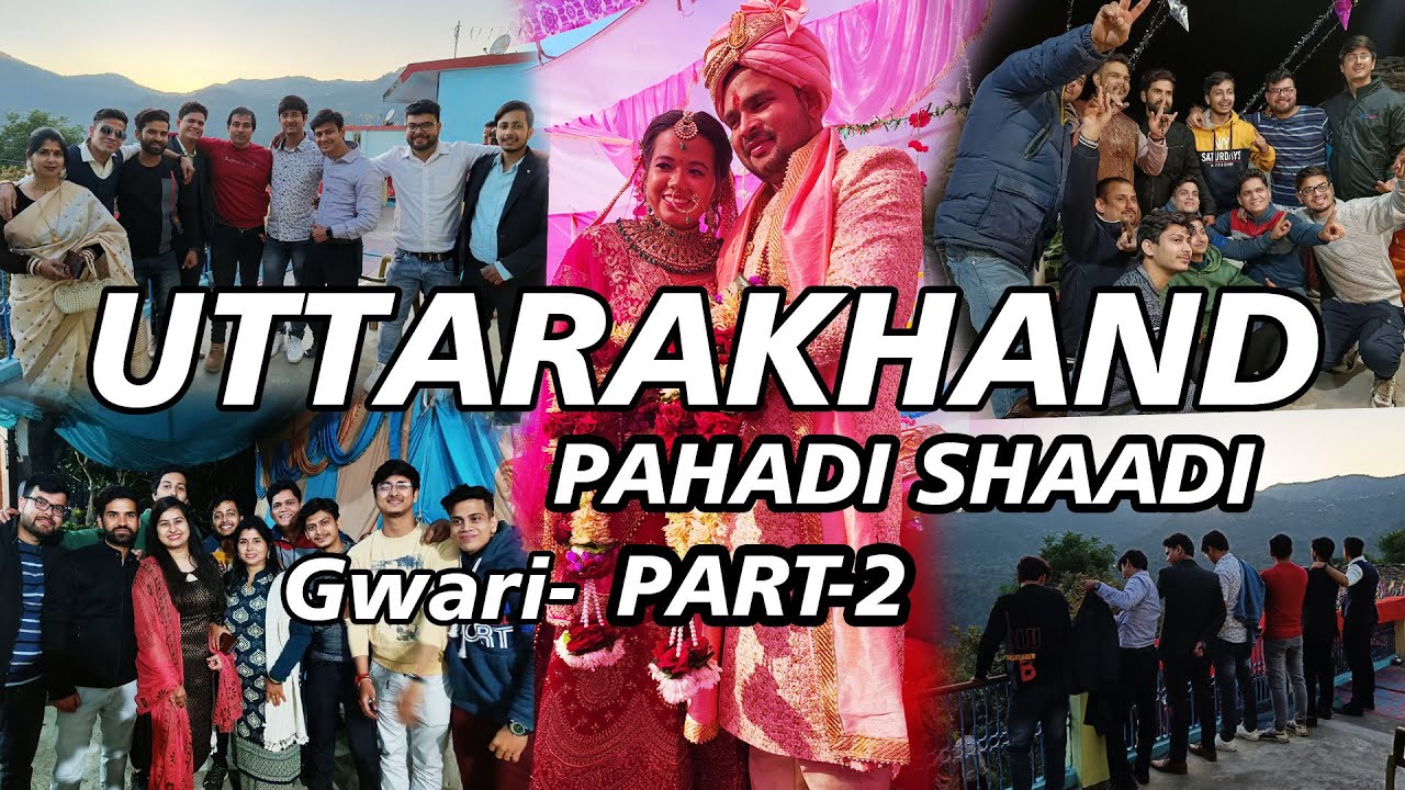 Uttarakhand pahadi shadi | Gwari part-2 | Enjoy in brother marriage ...