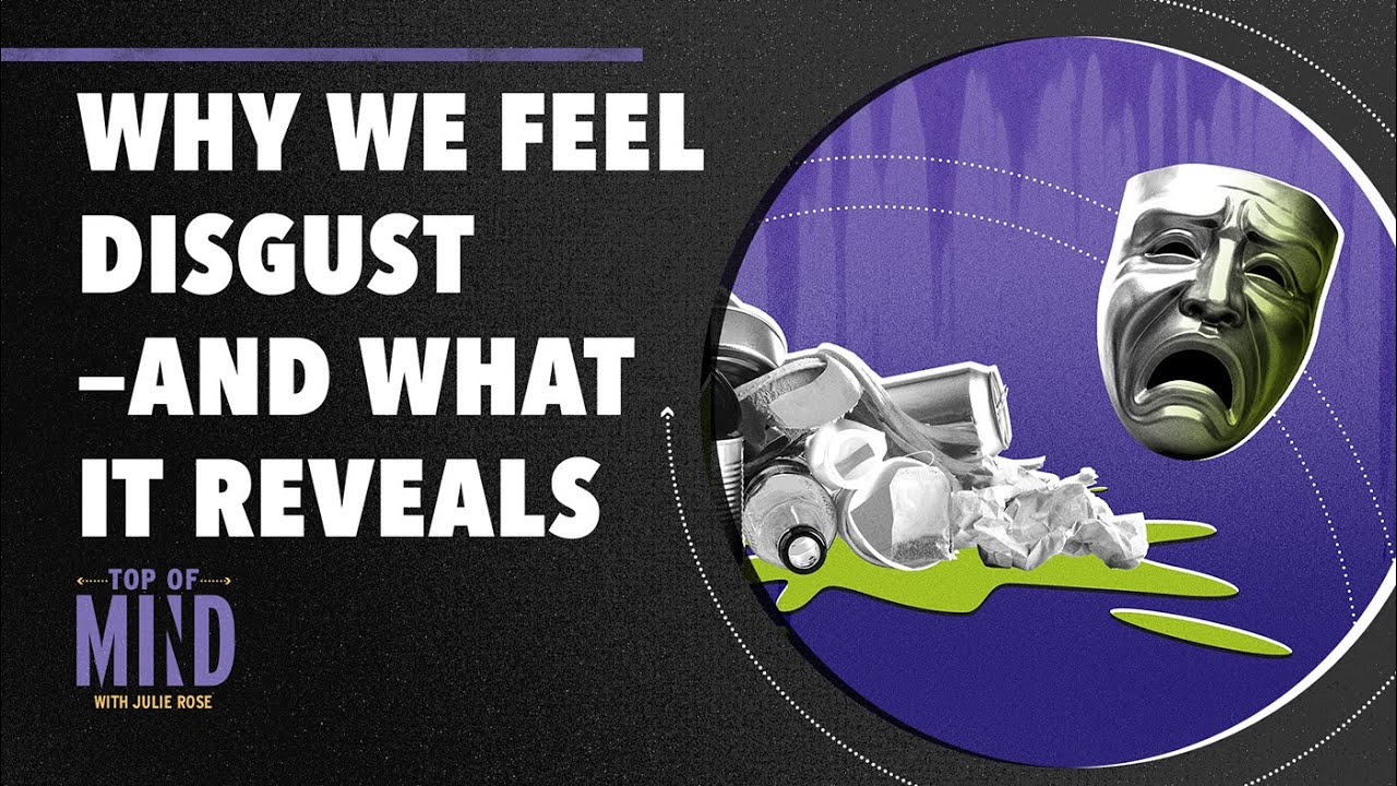 Why We Feel Disgust—and What It Reveals About Us - YouTube