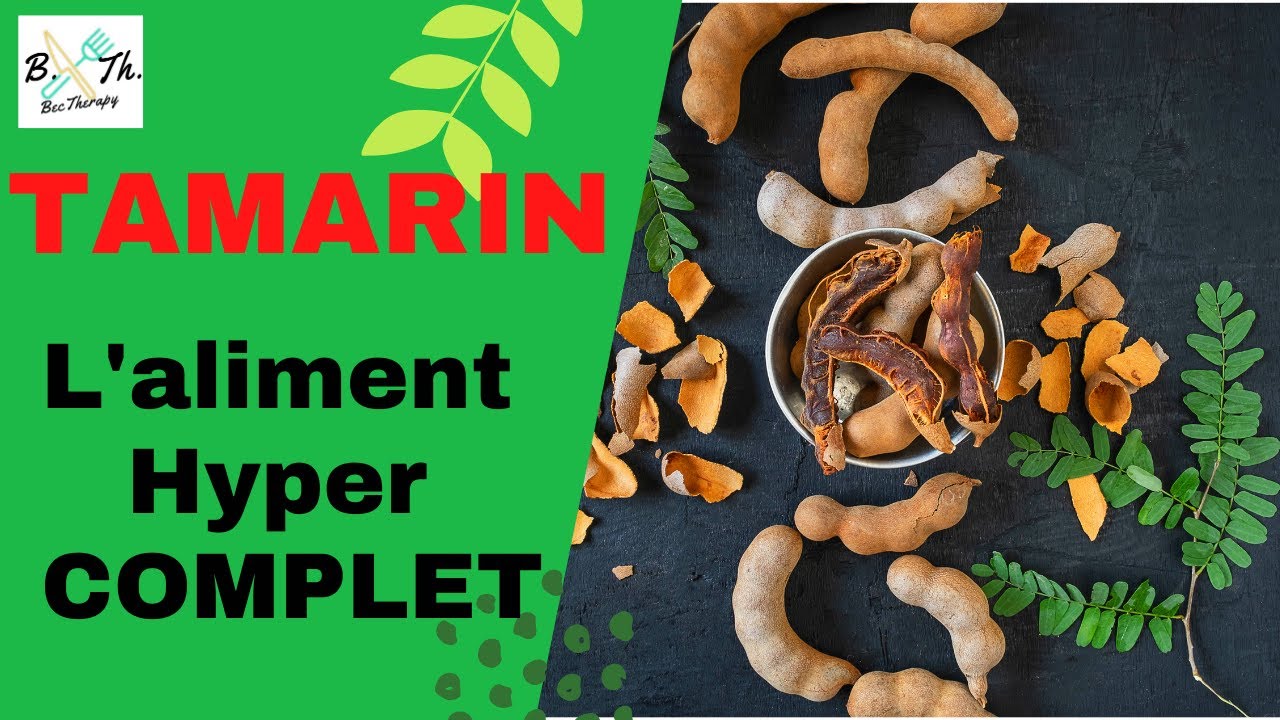 TAMARIN : VERTUS, BIENFAITS, RECETTES II Bectherapy - YouTube