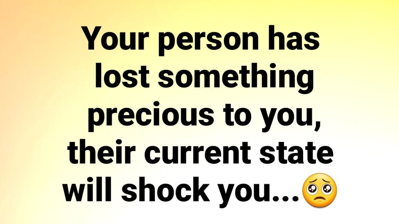 Angel message: Your person has lost something precious to you, their ...
