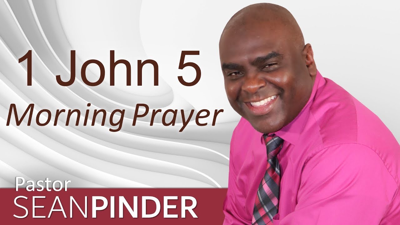 GOD STILL ANSWERS PRAYER - 1 JOHN 5 - MORNING PRAYER | PASTOR SEAN ...