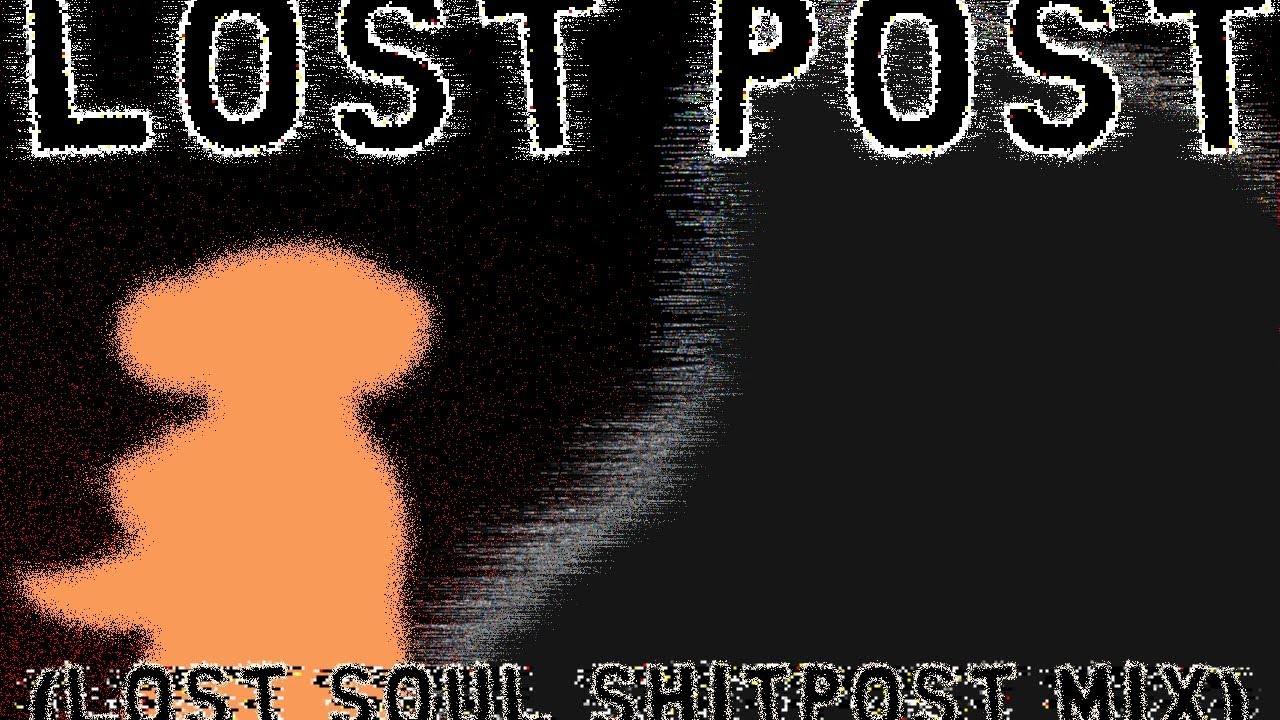 LOST POST (LOST SOUL V3 SHITPOST MIX) - YouTube