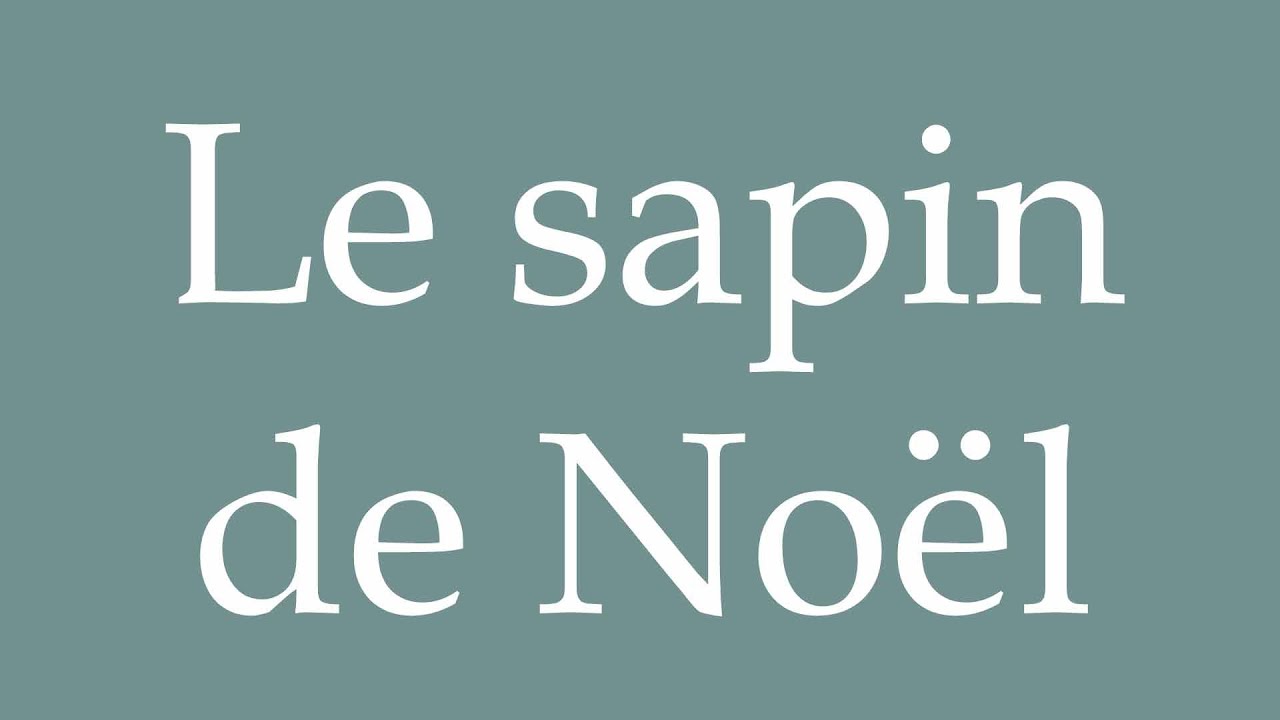How to Pronounce ''Le sapin de Noël'' (The Christmas tree) Correctly in ...