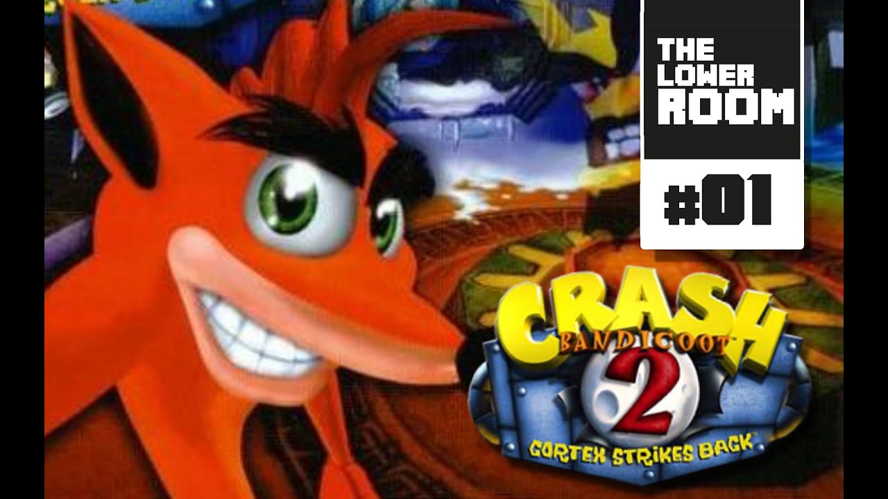 Lower Room Plays: Crash Bandicoot 2: Cortex Strikes Back (Part 1) - YouTube