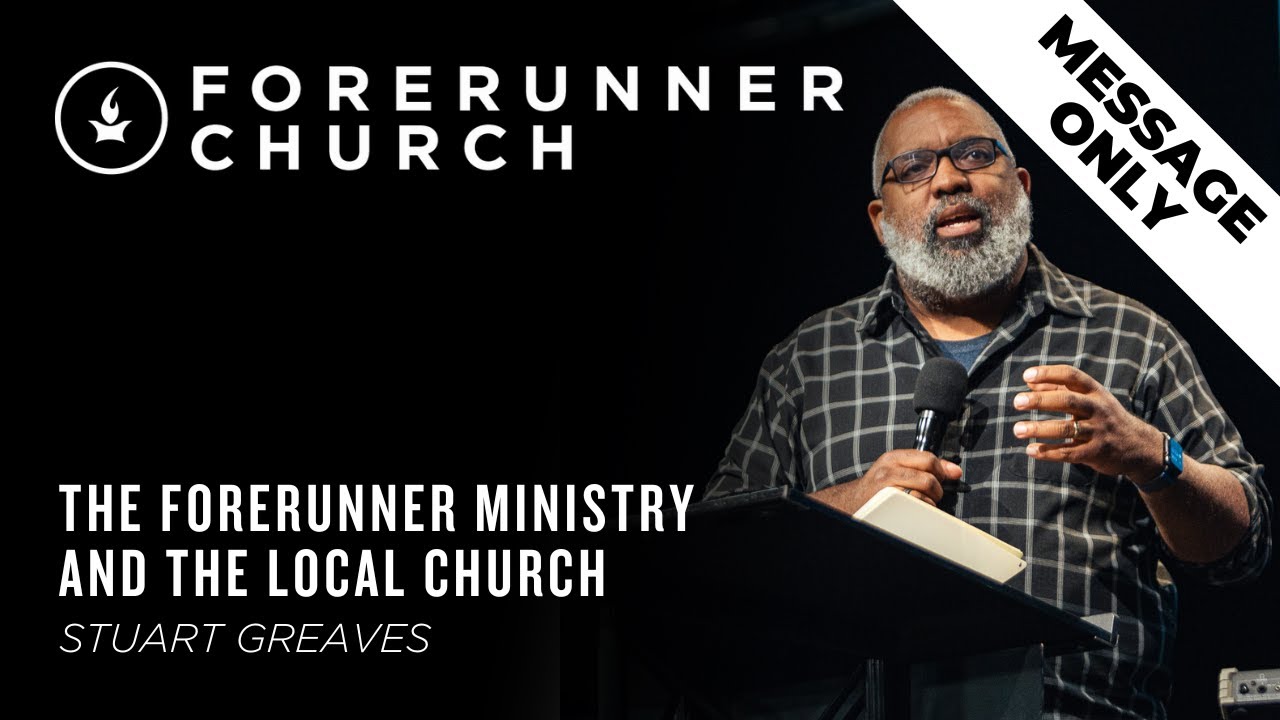 The Forerunner Ministry and the Local Church | Stuart Greaves - YouTube