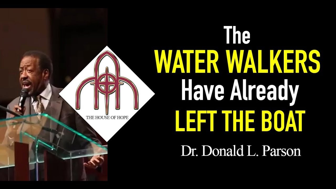 The Water Walkers Have Already Left the Boat | Dr. Donald L. Parson ...