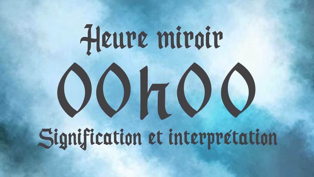🔮 HEURE MIROIR 00h00 - Signification et Interprétation angélique - YouTube