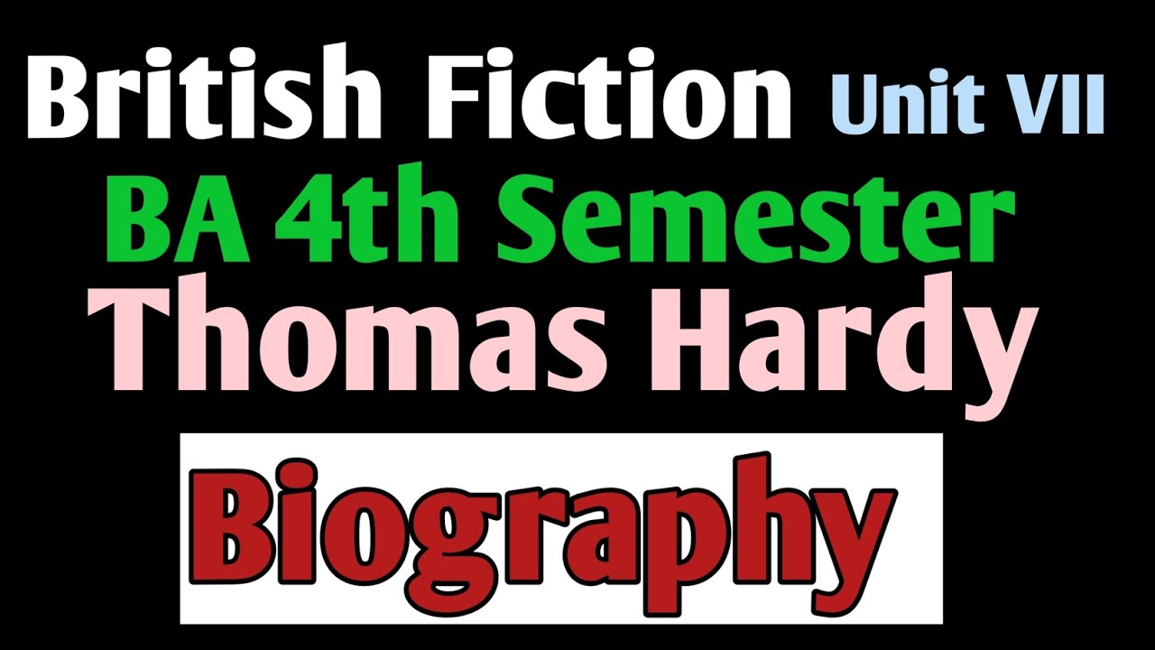 Biography of Thomas Hardy / BA 4th Sem. / British Fiction / Life and ...
