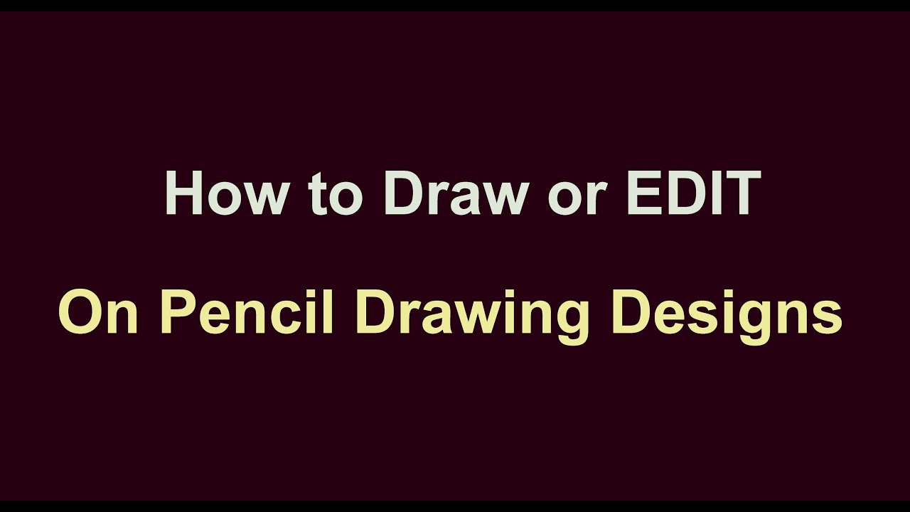 HOW TO DRAW OR EDIT ON PENCIL DRAWING DESIGNS - YouTube