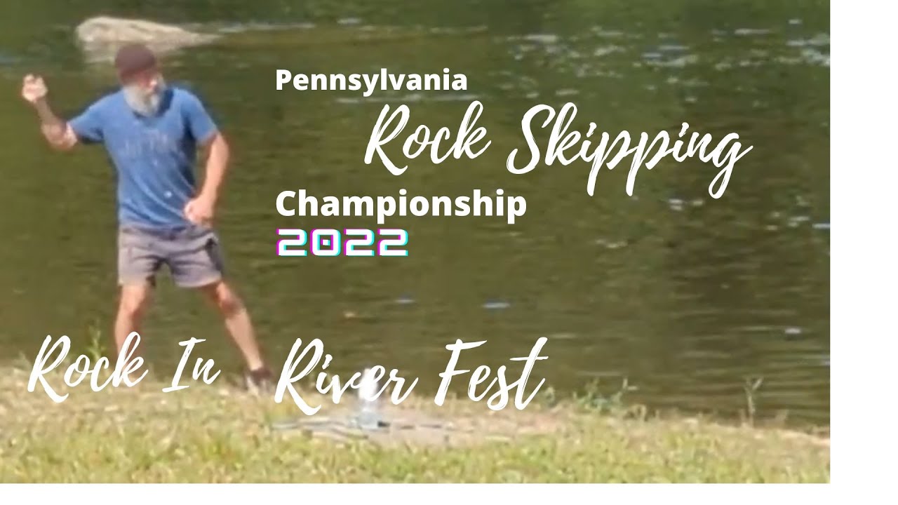 2022 Pennsylvania Stone Skipping Championship : Rock in River - YouTube
