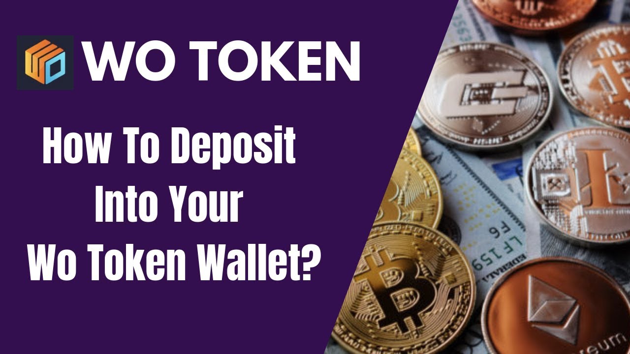 How To Deposit Into Your Wo Token Wallet | WoToken Tutorial 4 - YouTube
