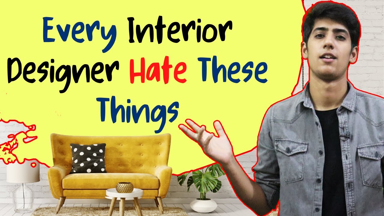 Problems Of Interior Designers | Interior designers Hate These Things ...