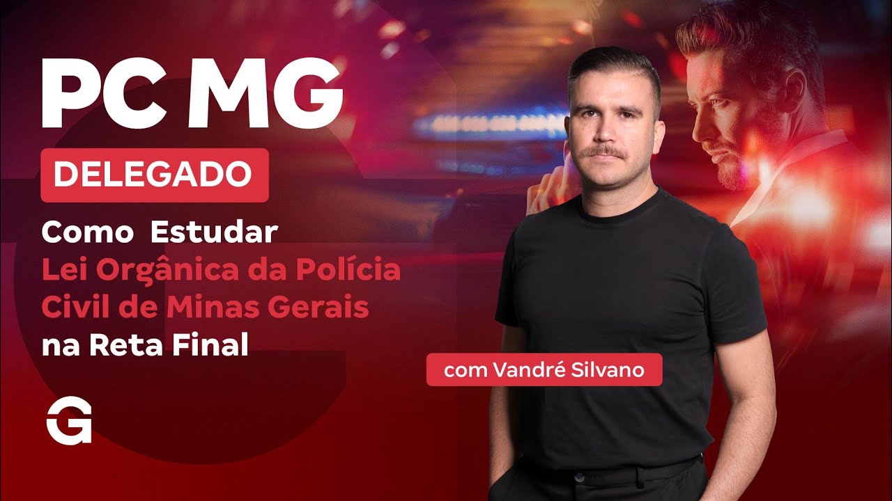 Concurso Delta MG | Como Estudar Lei Orgânica da Polícia Civil de Minas ...