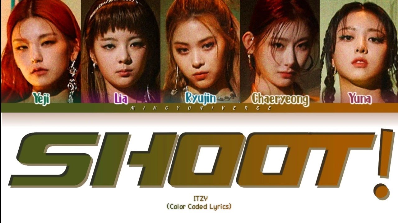 ITZY SHOOT! Lyrics (있지 SHOOT! 가사) [Color Coded Lyrics/Han/Rom/Eng/가사 ...