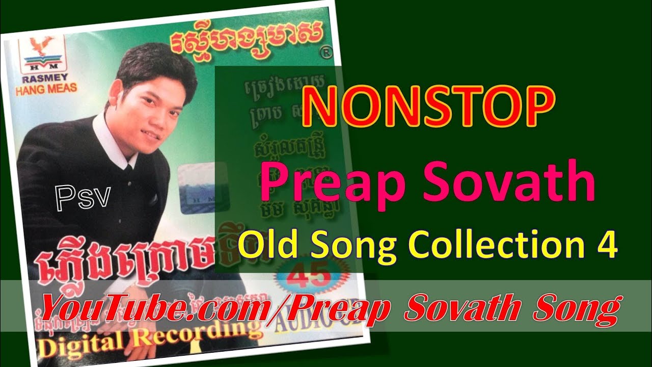 Preap Sovath Nonstop - Preap Sovath Old Song Collection 4 - YouTube