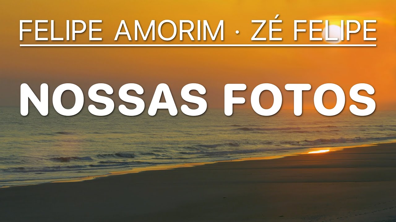 Nossas Fotos - Felipe Amorim & Zé Felipe [4K Letra/Lyrics] - YouTube