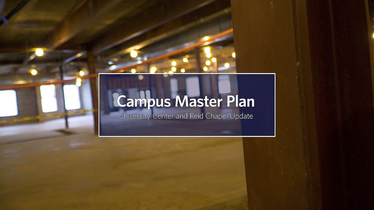 CAMPUS MASTER PLAN, UNIVERSITY CENTER AND REID CHAPEL UPDATE - YouTube