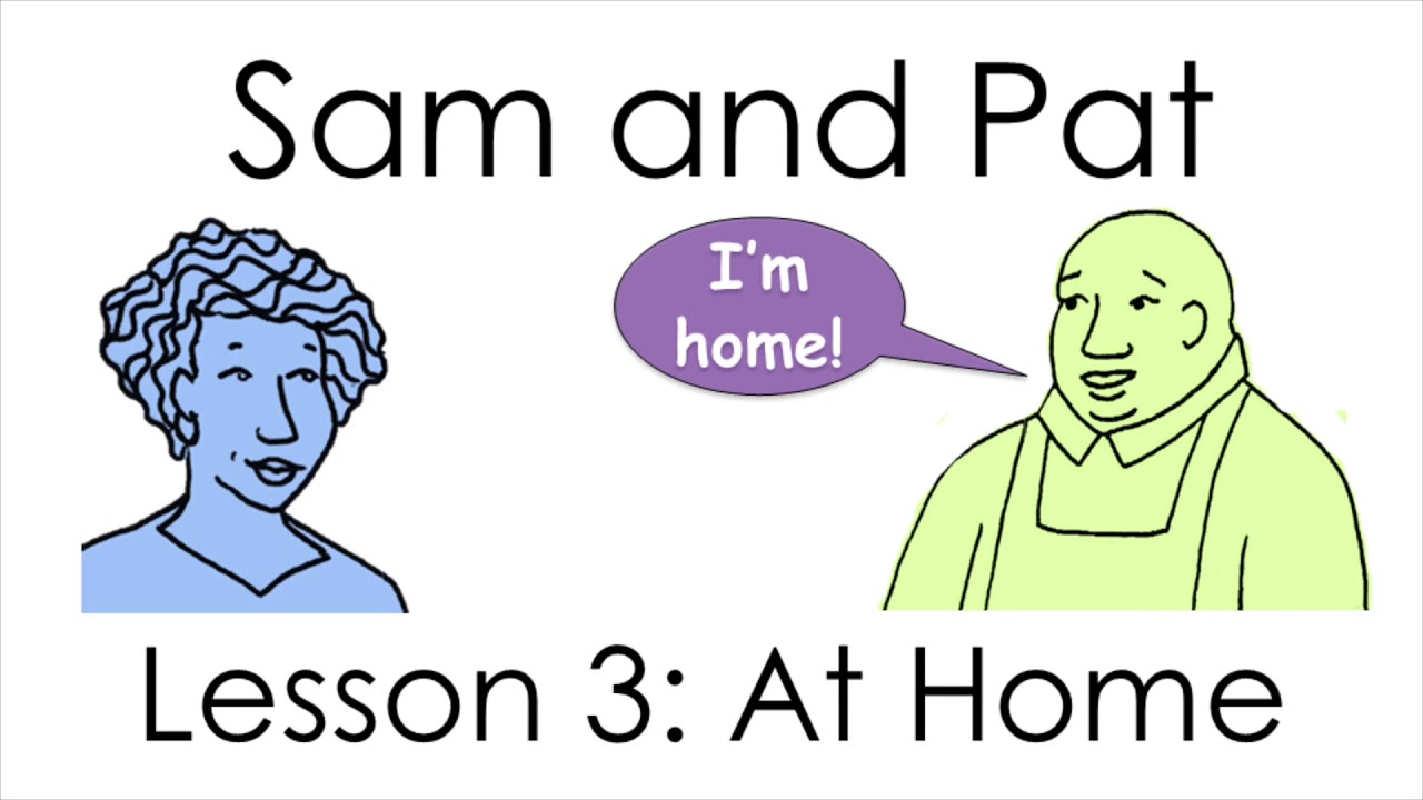 Sam and Pat Lesson 3: At Home - YouTube