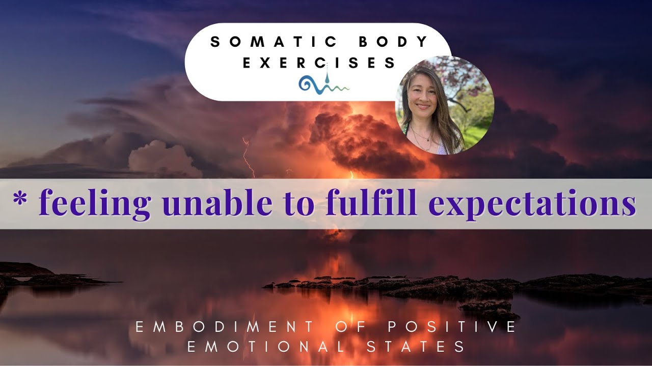 Being afraid not to fulfill expectations- Somatic embodiment exercise ...