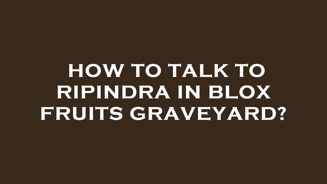 How to talk to ripindra in blox fruits graveyard? - YouTube