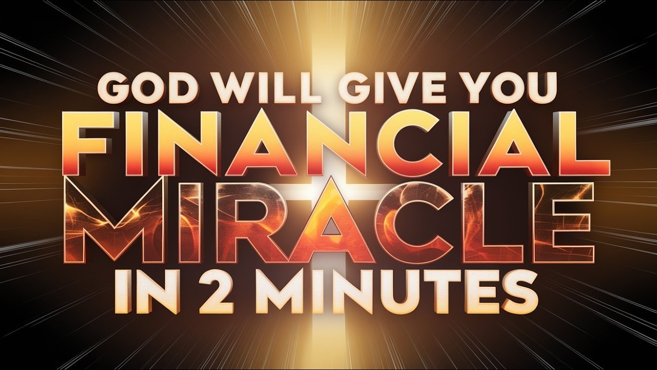 GOD WILL GIVE YOU FINANCIAL MIRACLE IN 2 MINUTES | Powerful Prayer For ...