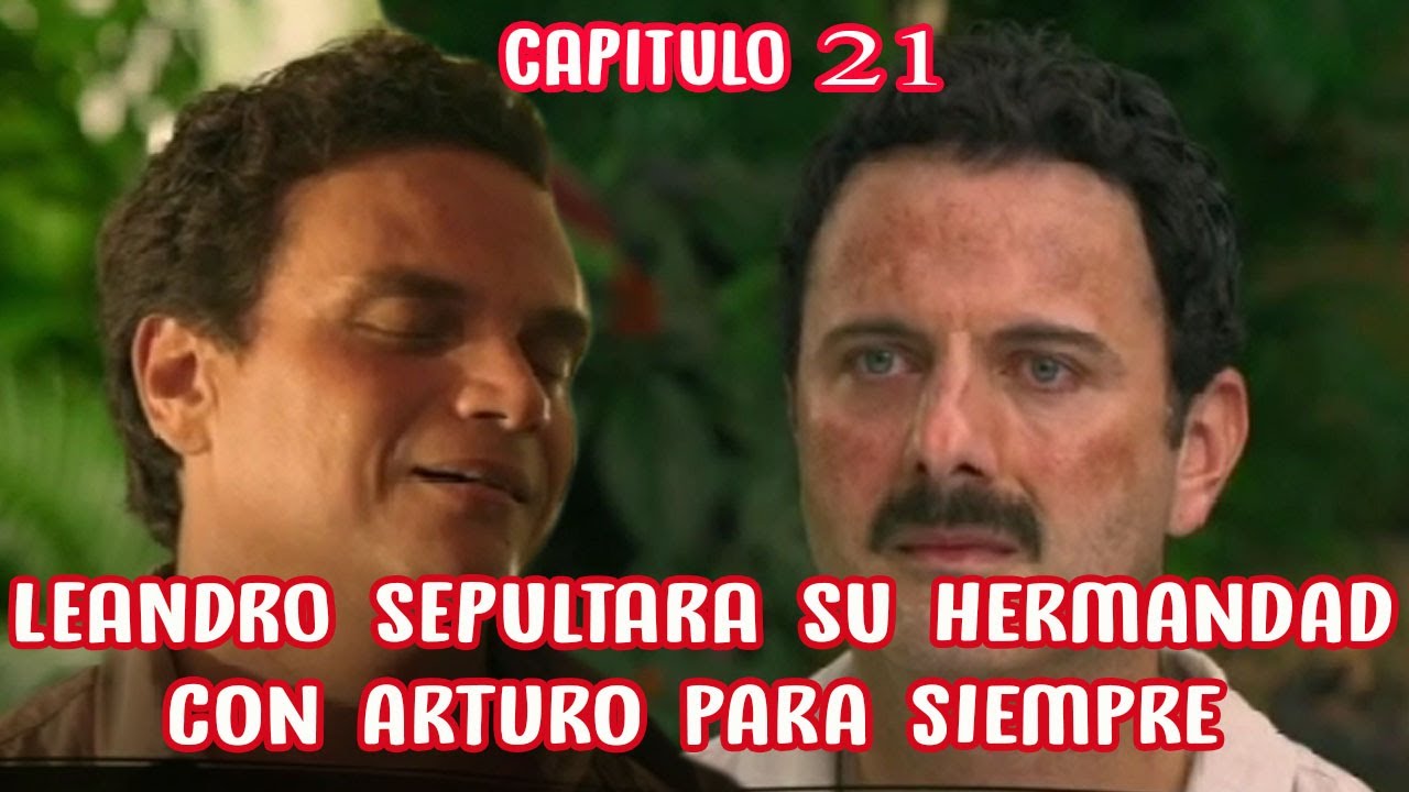 LEANDRO DIAZ | Capitulo 21 | Leandro Sepultara su Hermandad con Arturo para Siempre. - YouTube