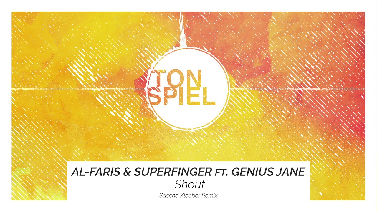 AL-Faris & Superfinger ft. Genius Jane - Shout (Sascha Kloeber Remix ...