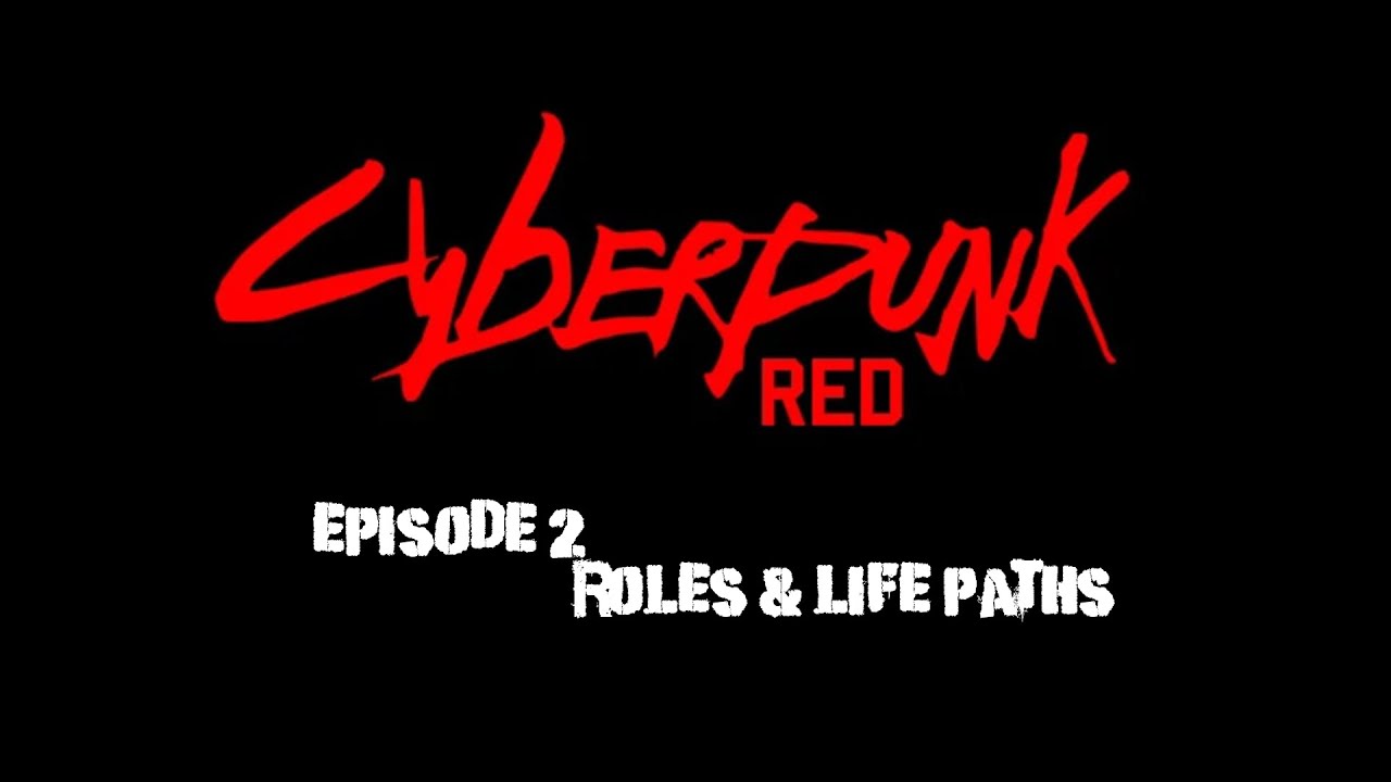 Cyberpunk Red Character Creation Beginners Guide Episode 2 Roles and ...