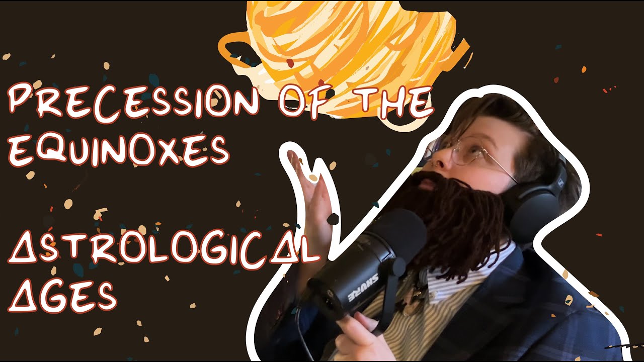 Precession of the Equinoxes: Astrological Ages and Astrotheology - YouTube