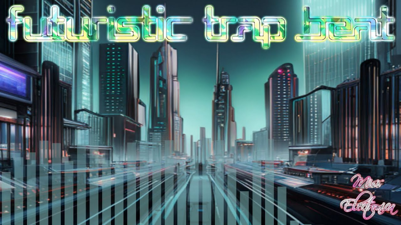 Futuristic Trap Beat - Future Bass/Trap Song - Miss Electronica - YouTube