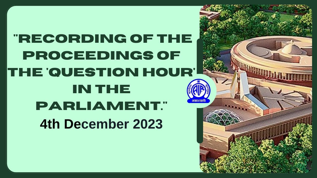 Recording of the Proceedings of the 'Question Hour' in Parliament II ...