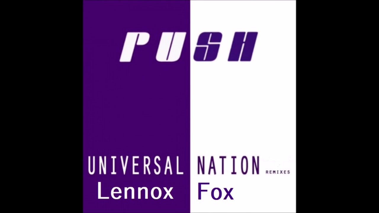 Universal Nation x Lennox Fox - Push Where Are You Now Remix - YouTube