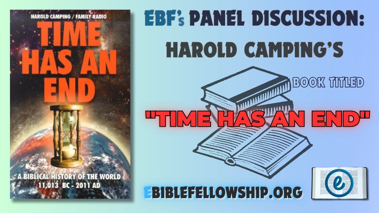 EBF Panel Discussion: Harold Camping's "Time Has An End" (#5) - YouTube