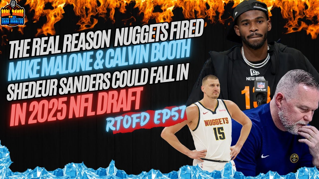 Nuggets Fire Coach Malone, Shedeur Sanders Draft Stock Drops, NBA ...