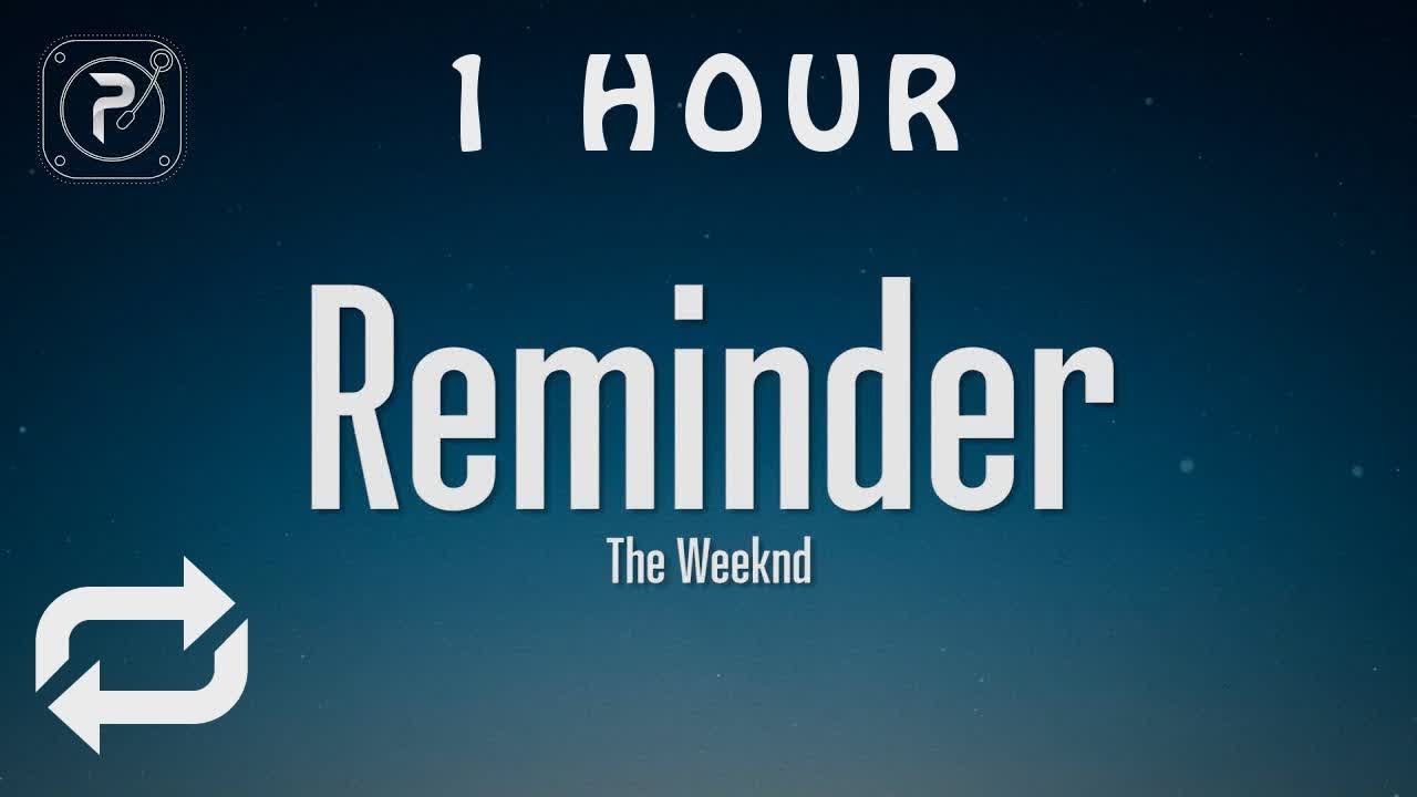[1 HOUR 🕐 ] The Weeknd - Reminder (Lyrics) - YouTube