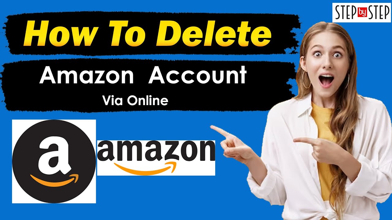 How To Delete Your Amazon Account Delete Amazon Account Permanently