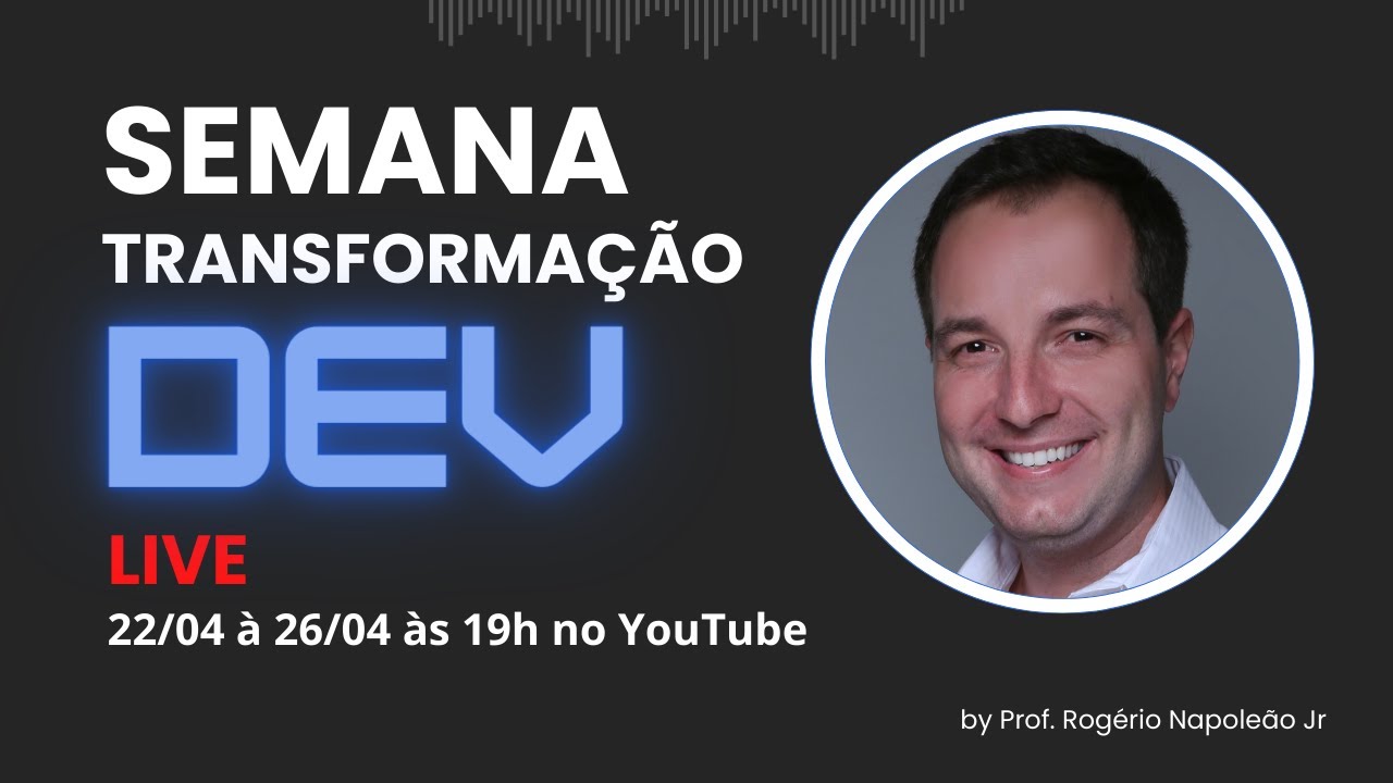SEMANA TRANSFORMAÇÃO DEV - 22/04 à 26/04 - às 19H - AQUI NO CANAL DO ...