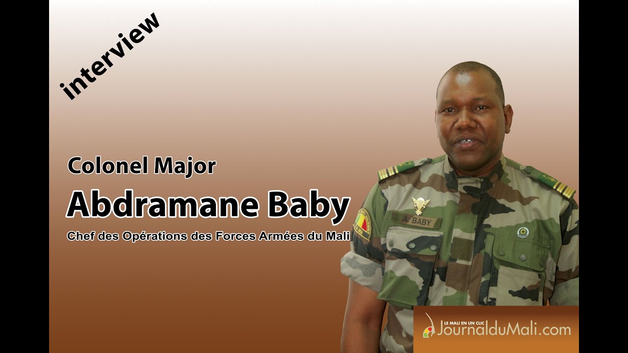 Interview avec le Colonel Major Abdramane Baby, chef des opérations ...