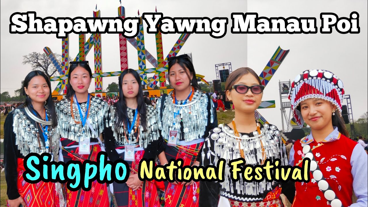 Shapawng Yawng Manau Poi Singpho National Festival 2025 Namgo Namsai ...