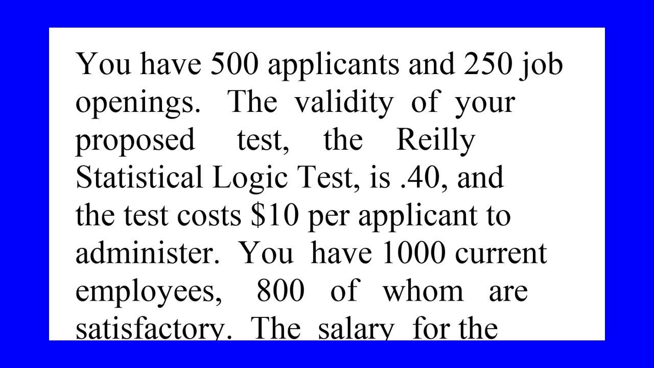 You have 500 applicants and 250 job openings The validity of your ...