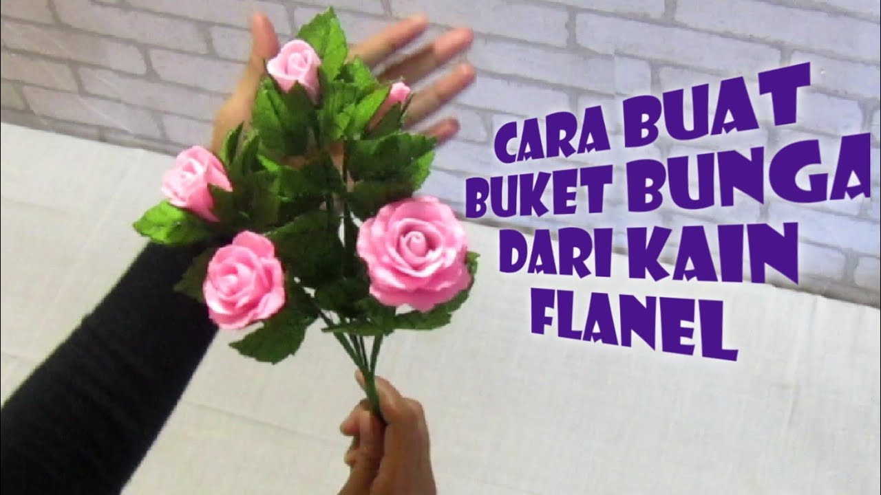 DIY HOW TO MAKE FLOWERS BOUQUET | Cara buat BUKET bunga dari kain ...