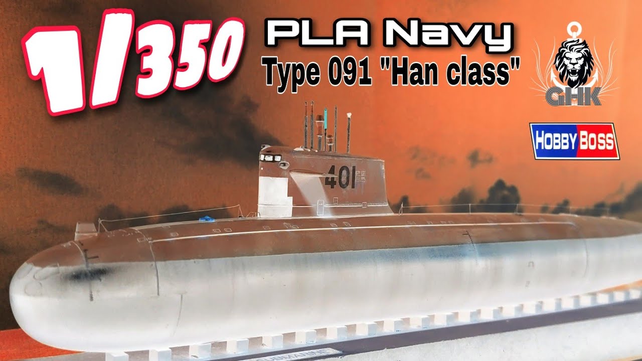 [Full Build] PLA Navy SSN Type 091 Han Class - HobbyBoss 1/350 - YouTube