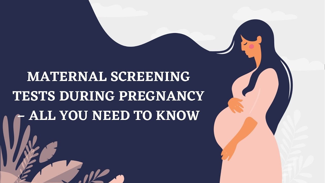 Maternal Screening Tests During Pregnancy -All You Need To Know - YouTube