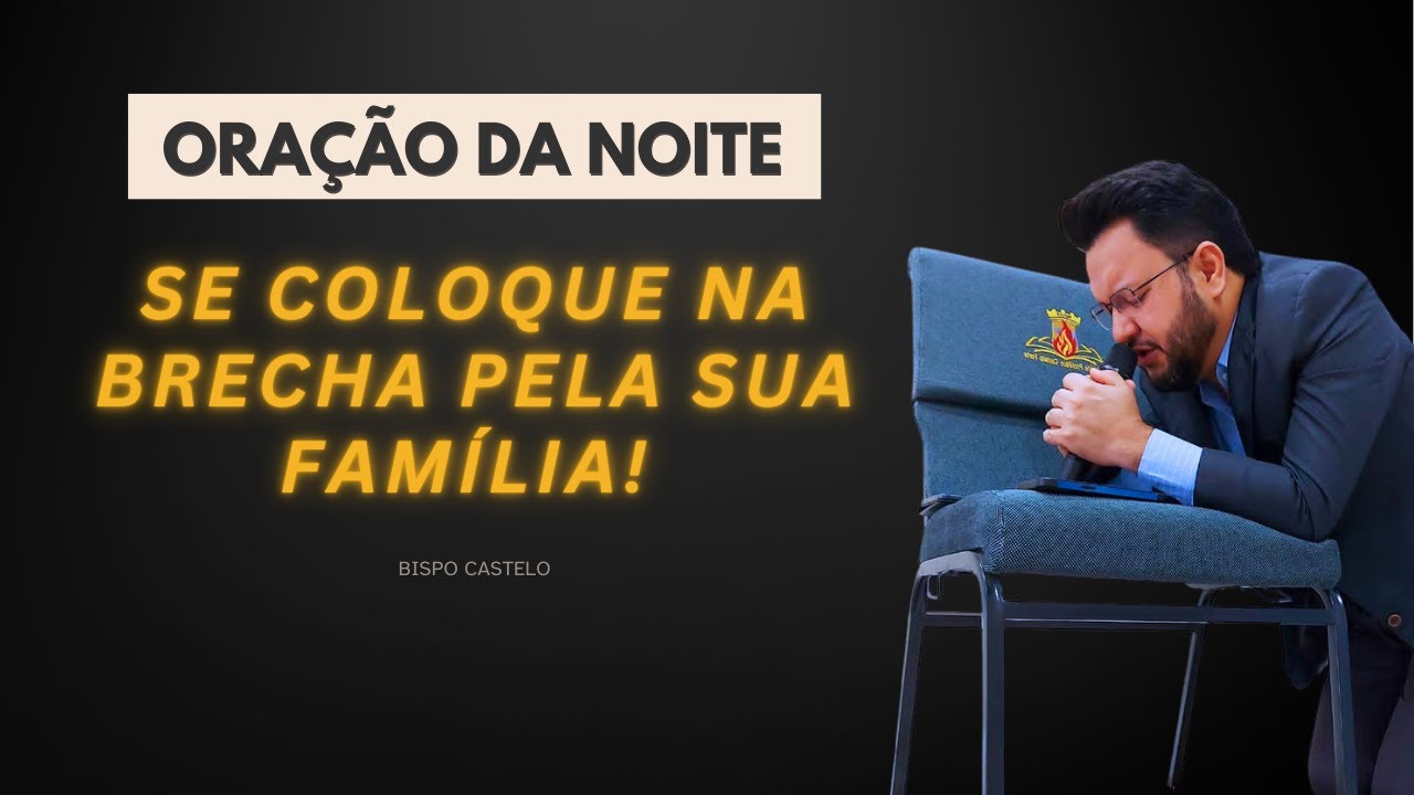 🌙 Oração da Noite | Se Coloque na Brecha Pela Sua Família! 🙏🔥 21 de ...