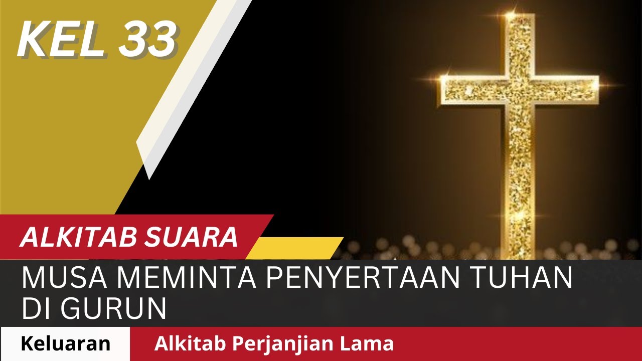 KELUARAN 33:1-23 ( MUSA MEMINTA PENYERTAAN TUHAN DI GURUN ) ALKITAB ...