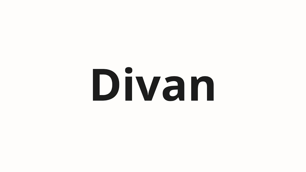How to pronounce Divan - YouTube