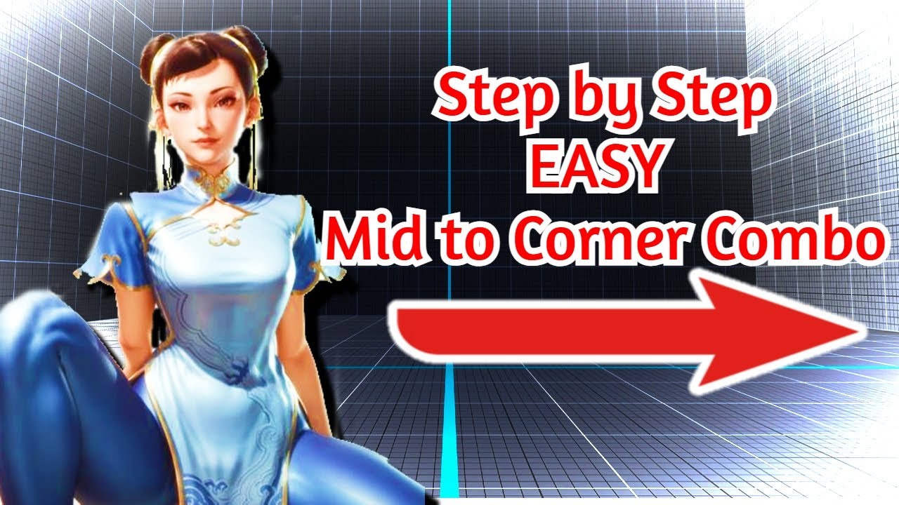 EASY Mid Screen to Corner Chun Li Combo (Step by Step) - Street Fighter ...